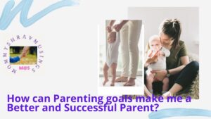 Parenting Goals are the proven easy mantras for Stress-free Parenting