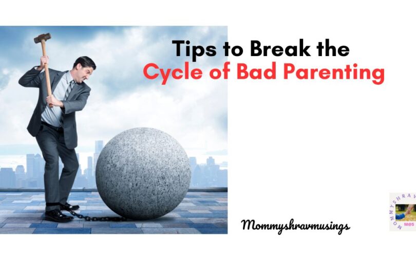 How to Break the Cycle of Bad Parenting?
