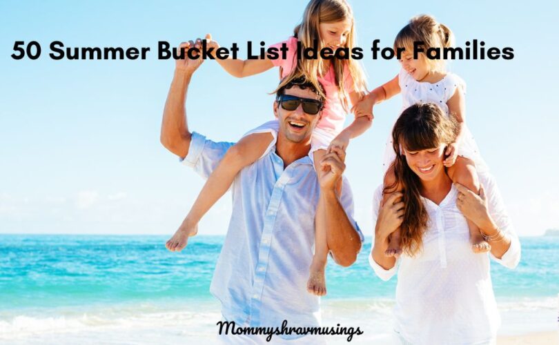 50 Incredible Summer Bucket List Ideas for Families - MommyShravmusings