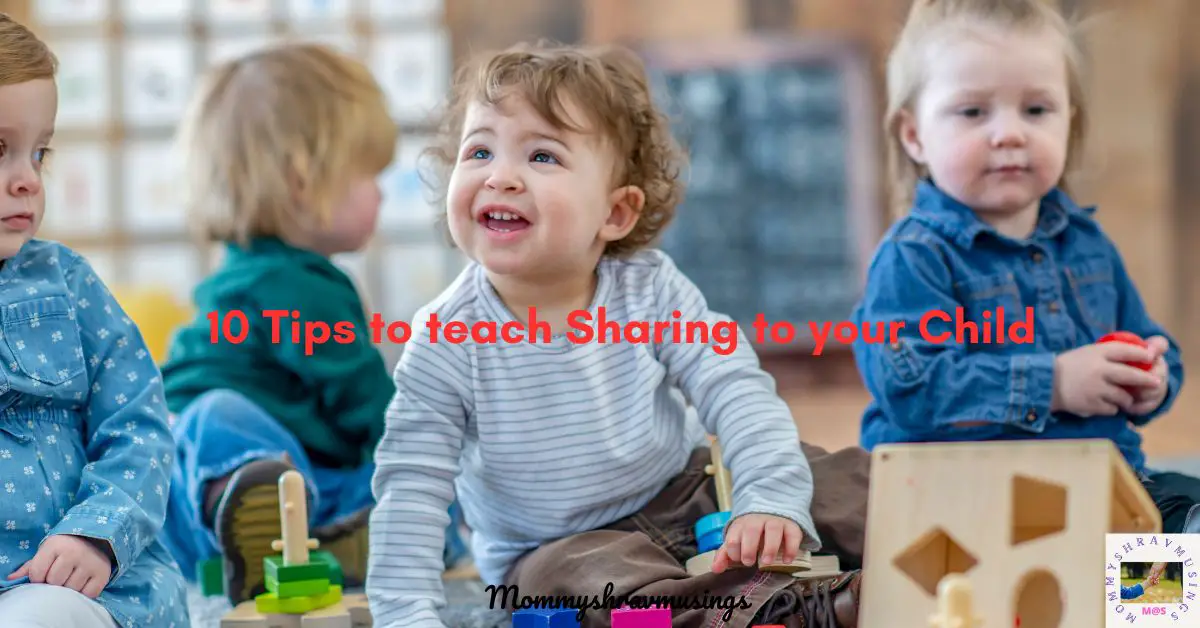 10 Effective and Practical Tips to Teach Your Child to Share - MommyShravmusings