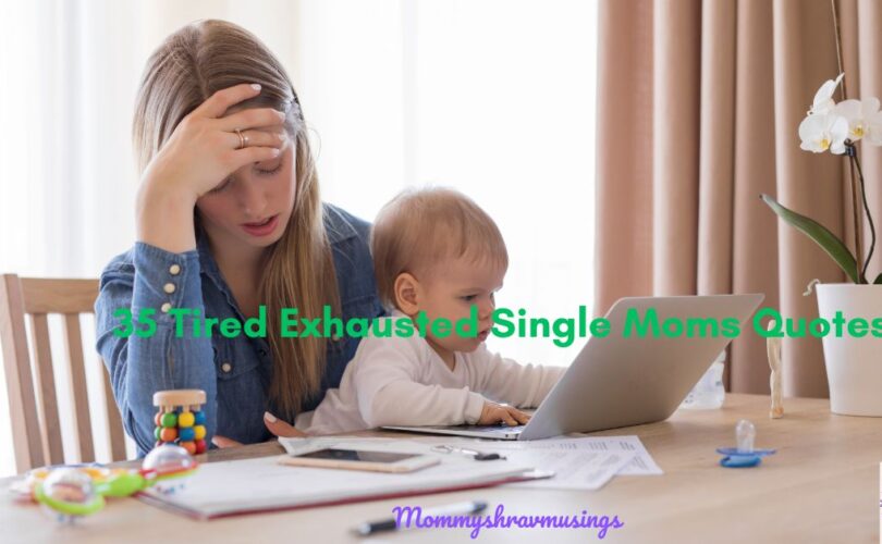 35 Tired Exhausted Single Mom Quotes - Mommyshravmusings