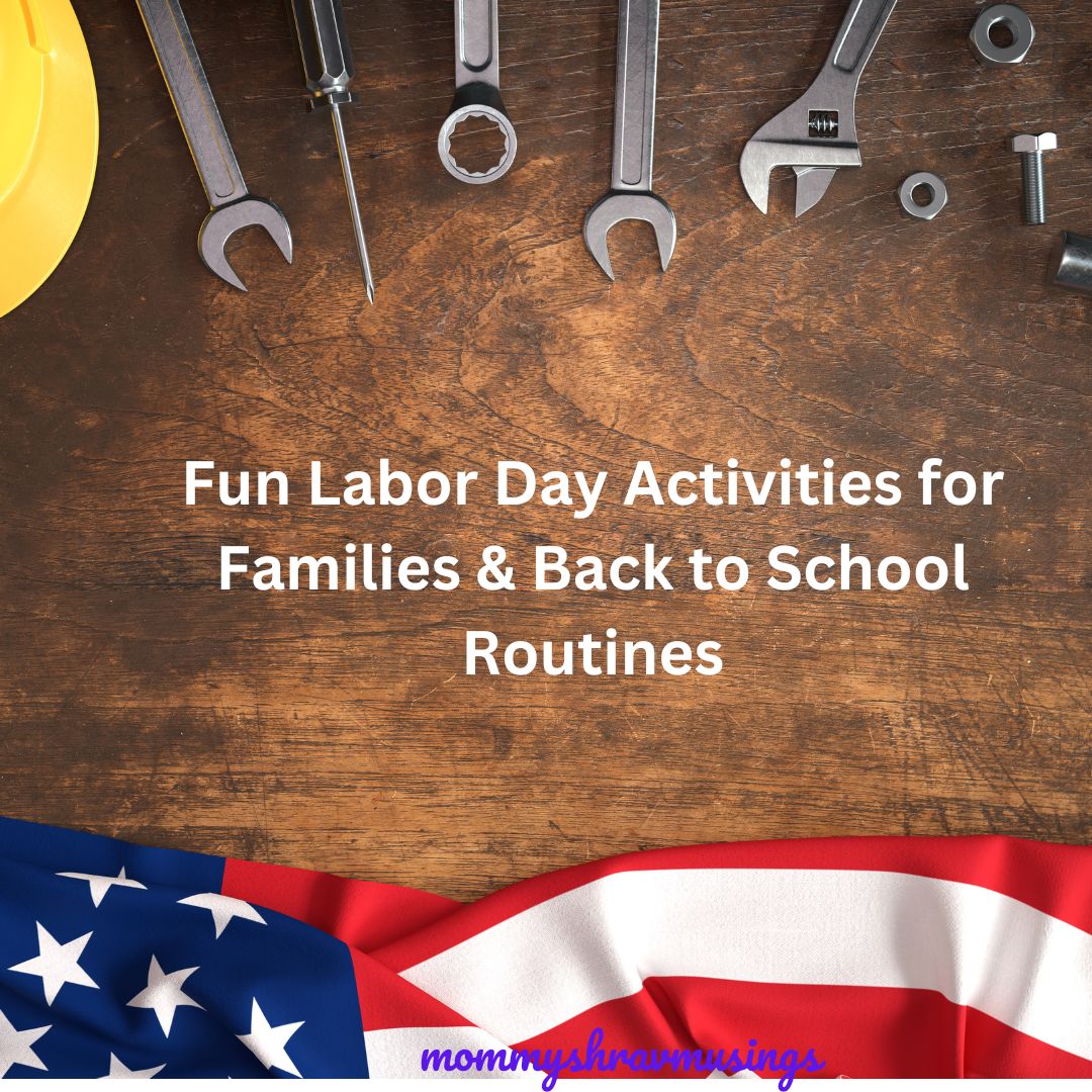 Fun Labor Day Activities for Families and Back to School Routines