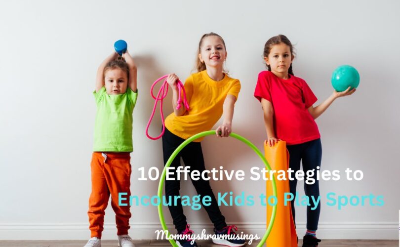 10 Effective Ways to Encourage Your Child to Play Sports ...