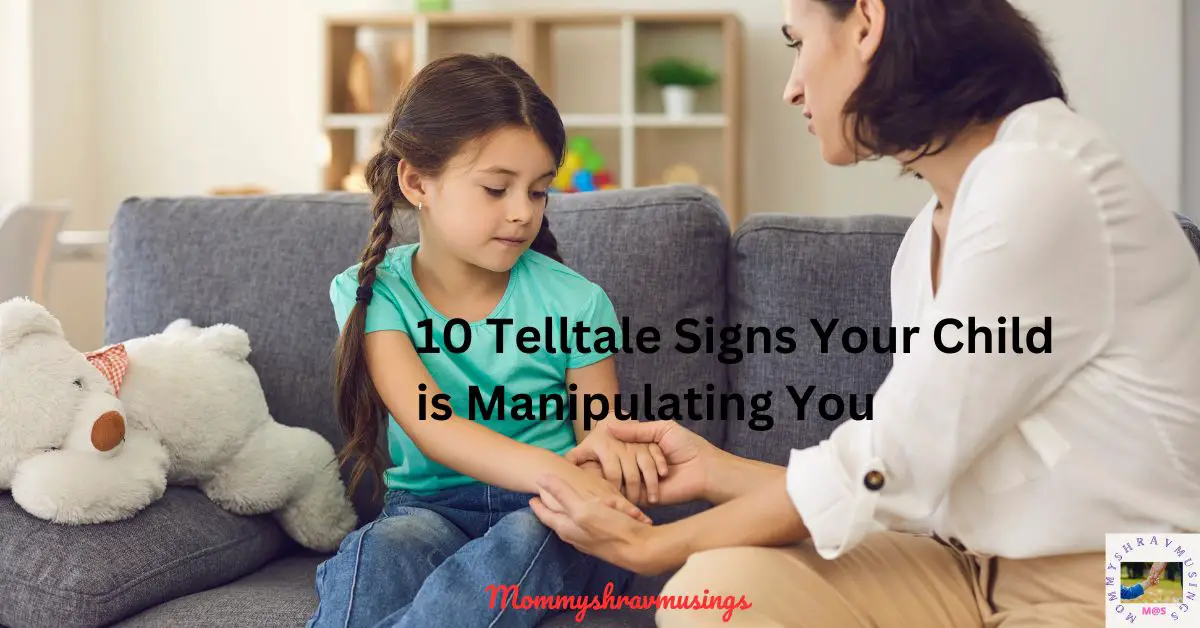 Recognizing 10 Signs Your Child is Manipulating You